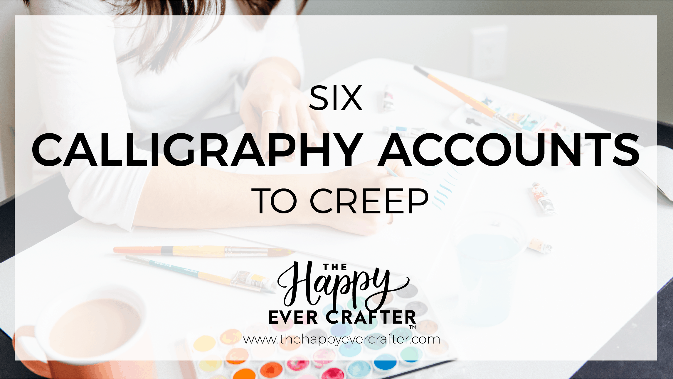 6 Calligraphy & Lettering Accounts To Creep: Volume 1 - The Happy Ever ...